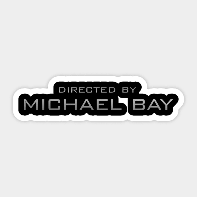 Directed by Michael Bay | Transformers - Directed - Sticker | TeePublic